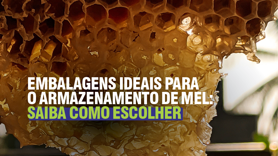 EMBALAGENS IDEAIS PARA O ARMAZENAMENTO DE MEL: SAIBA COMO ESCOLHER ...