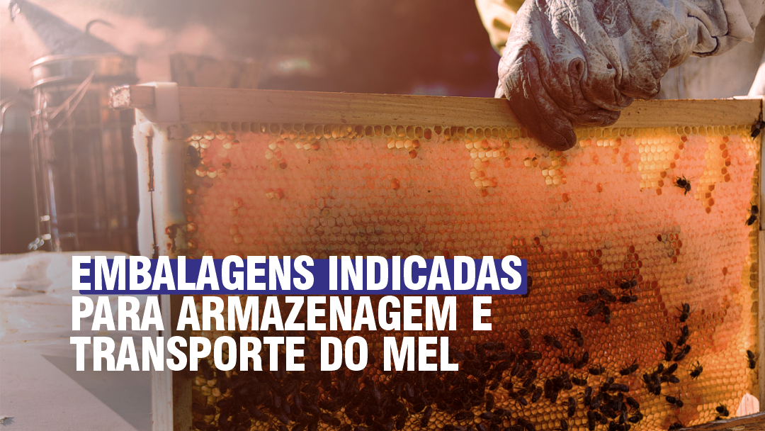 EMBALAGENS INDICADAS PARA ARMAZENAGEM E TRANSPORTE DO MEL - Emplasul